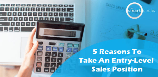 5 Reasons to Take an Entry Level Sales Job - Smart Circle International