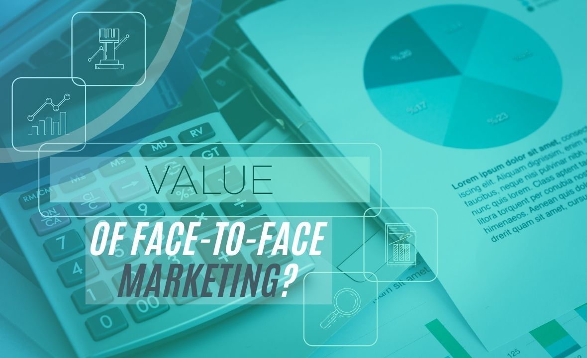 What Is The Value Of Face to Face Marketing Smart Circle